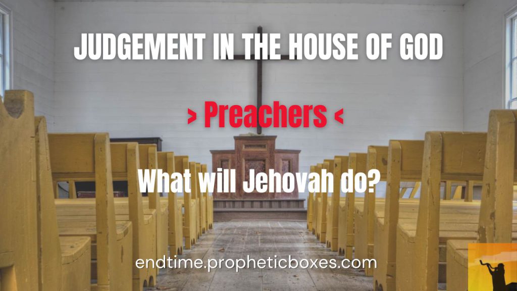 Judgement in the house of God: Preachers – Endtime Revelations